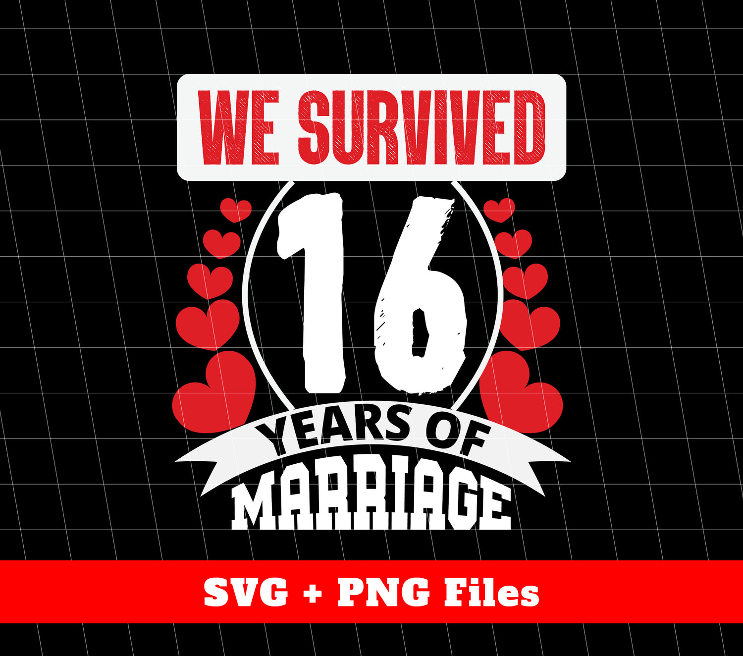 We Survived 16 Years Of Marriage, Marriage 16 Years, Svg Files, Png Su ...