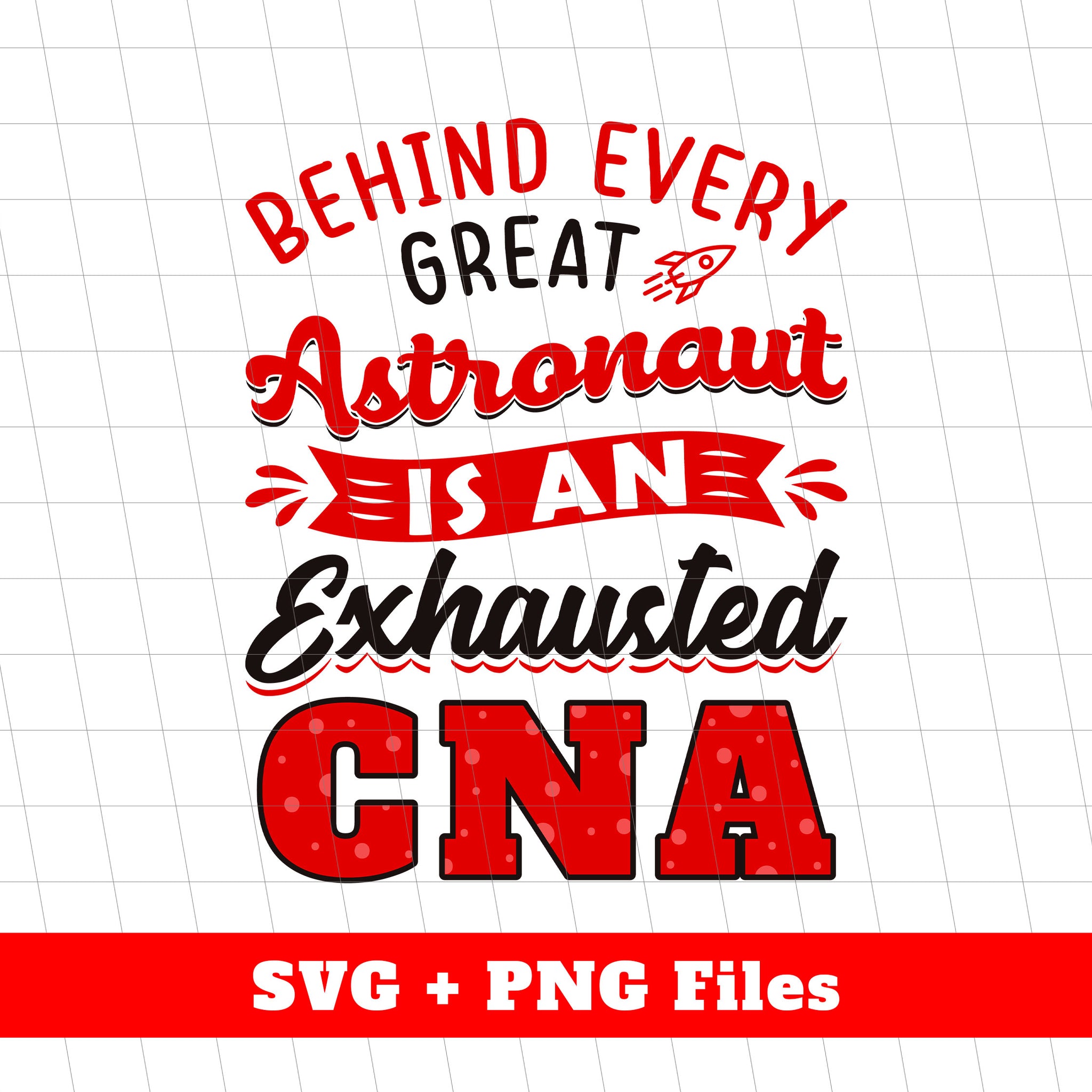 Behind Every Astronaut Is An Exhausted CNA, Best Astronaut, Svg Files ...