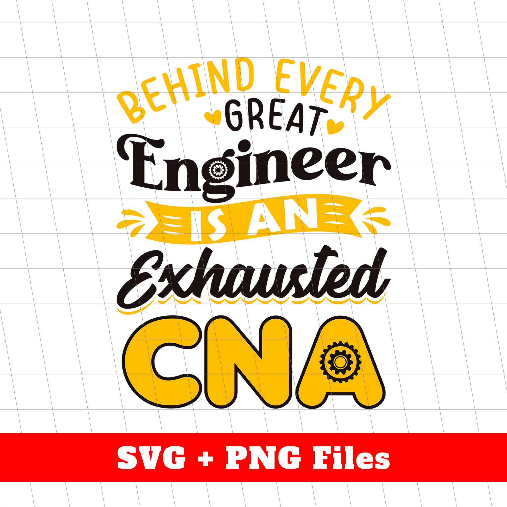 Behind Every Engineer Is An Exhausted CNA, Best Engineer, Svg Files, P ...