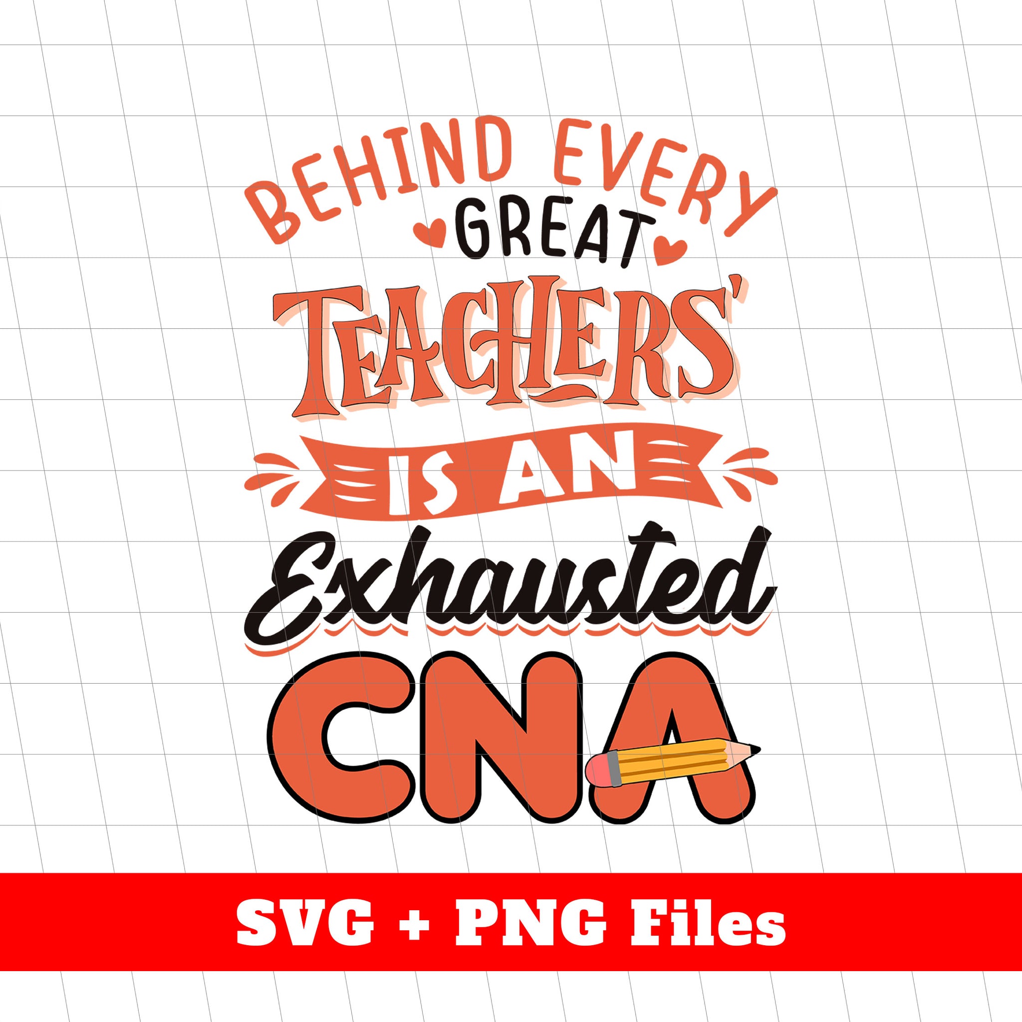 Behind Every Teachers Is An Exhausted CNA, Best Teachers, Svg Files, P ...
