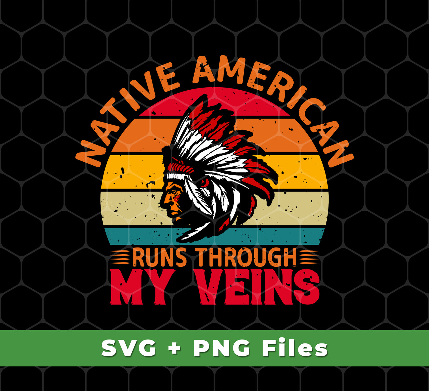 Native American Runs Through My Veins, Retro Aborigines, Svg Files, Pn ...