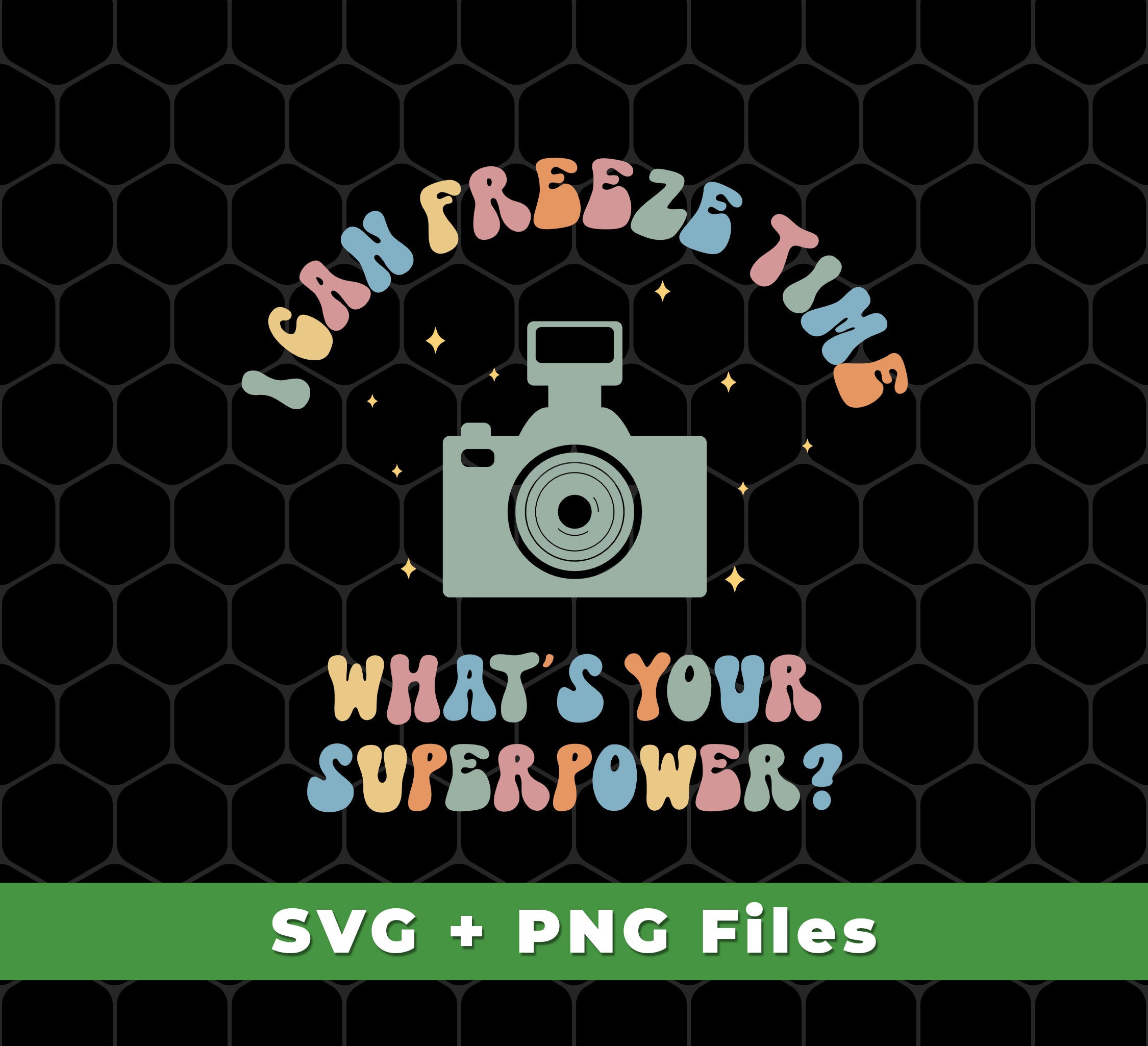 I Can Freeze Time, What's You Superpower, Groovy Cameraman, Svg Files ...
