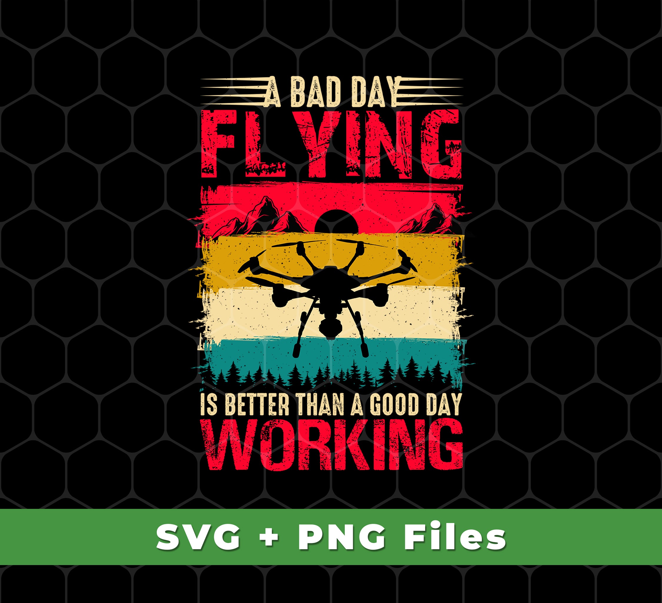A Bad Day Flying Is Better Than A Good Day Working, Retro Drone, Retro ...