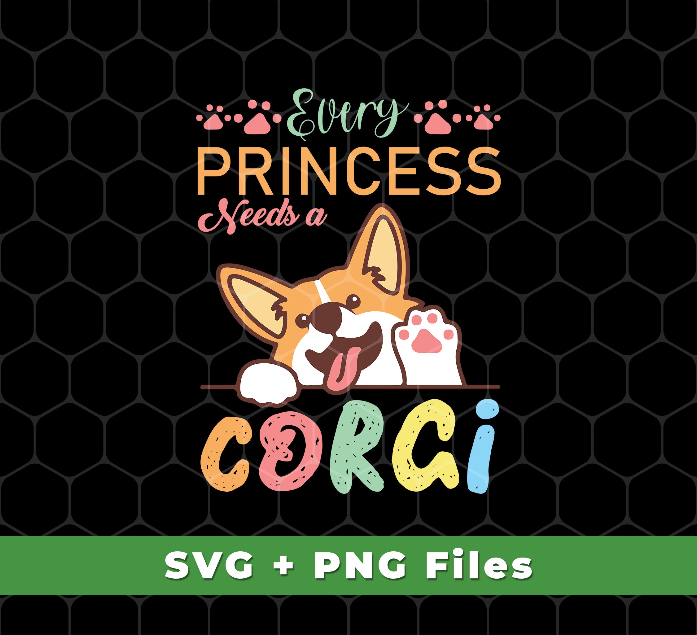 Every Princess Needs A Corgi, Cute Corgi Dog, Svg Files, Png Sublimati ...