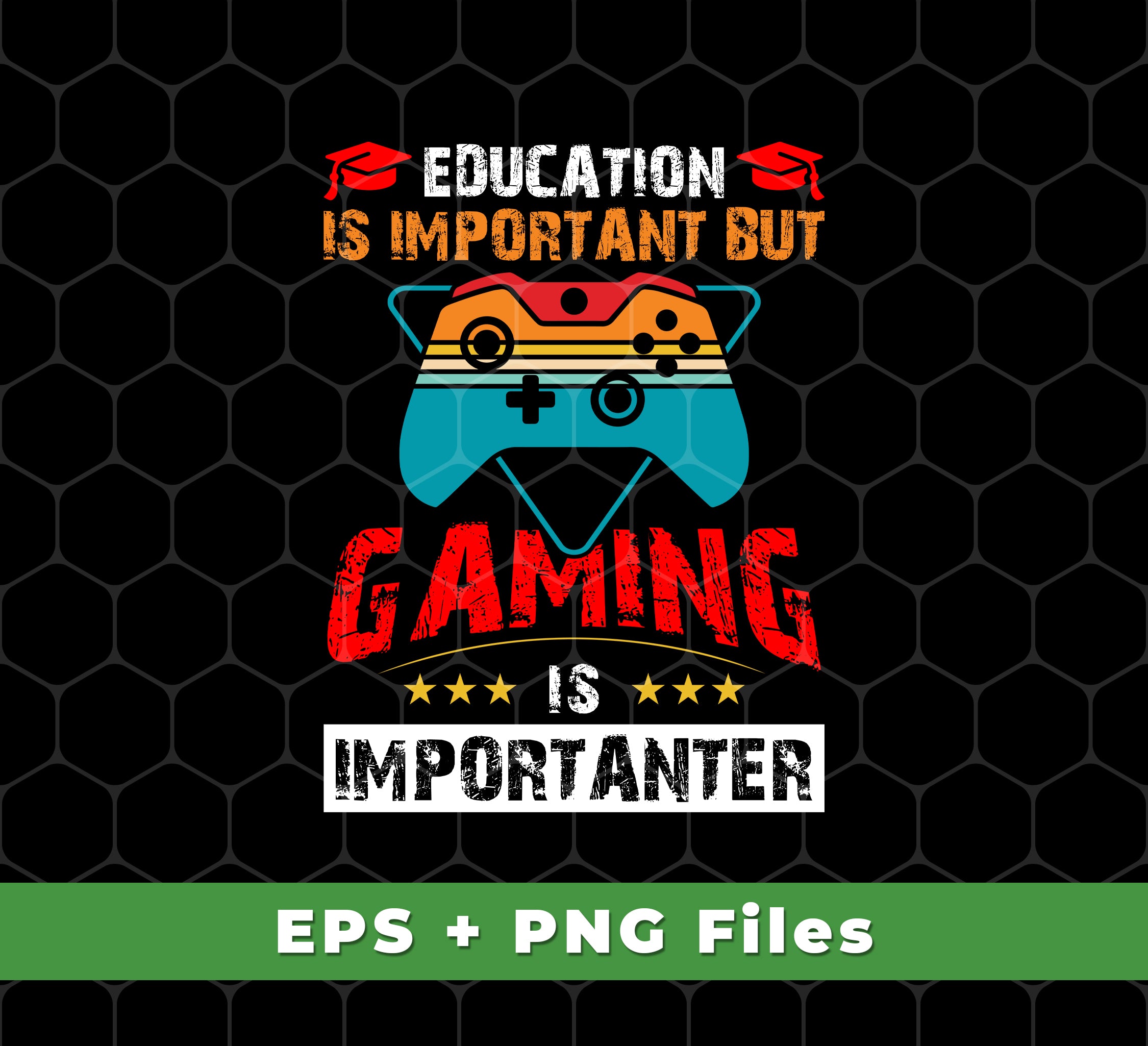 Education Is Important, Nut Gaming Is Importanter, Svg Files, Png Subl ...