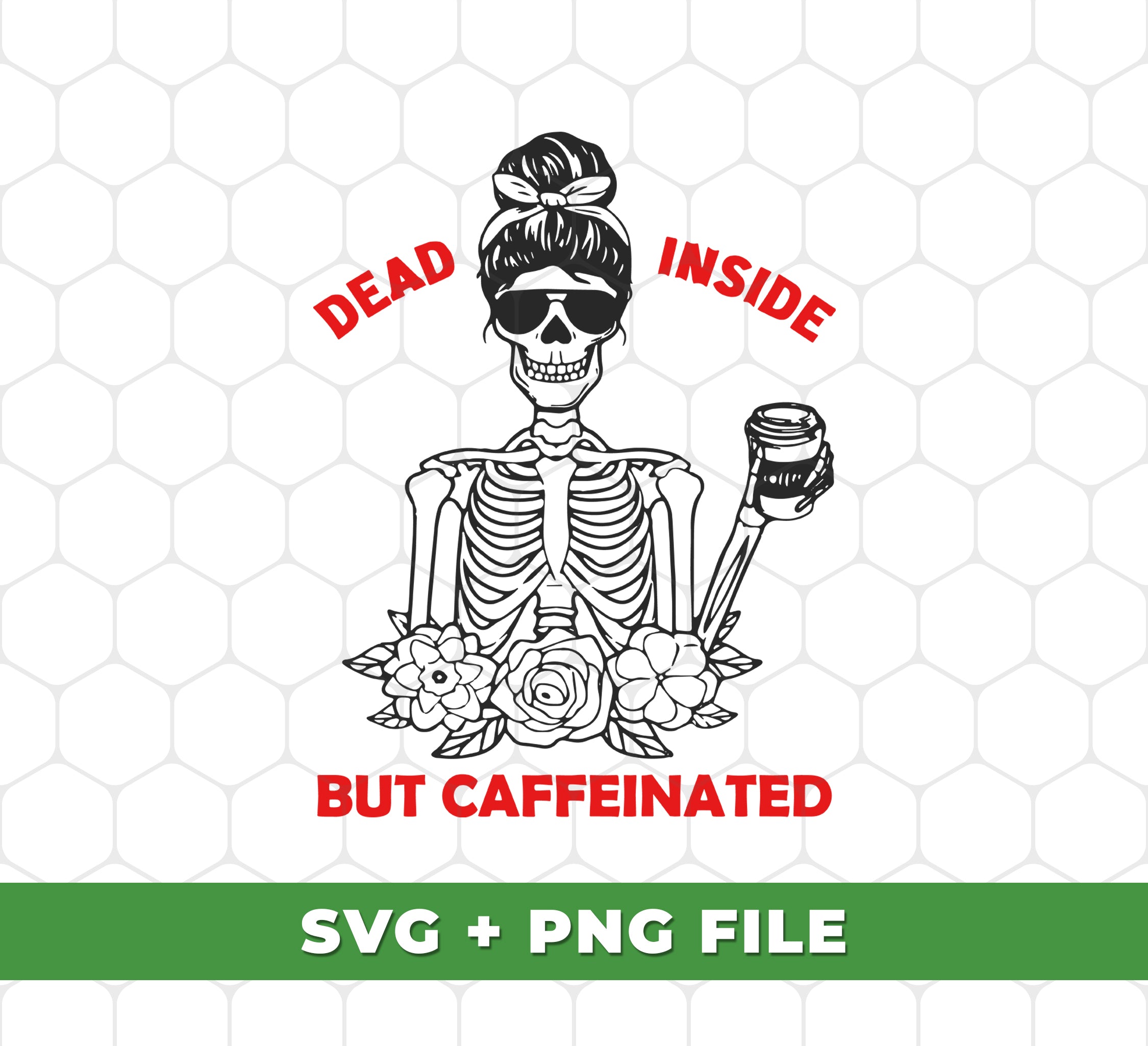 Dead Inside But Caffeinated, Woman Skeleton Love Caffee, Digital Files ...