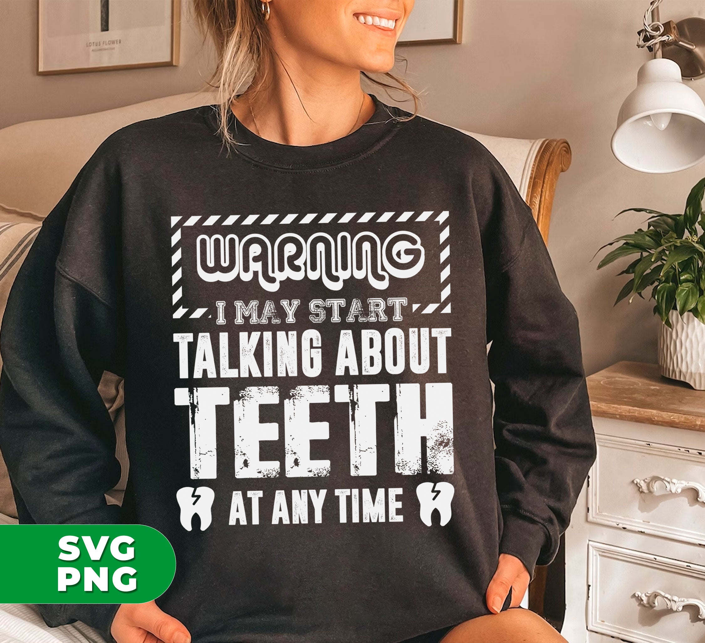 Warning I May Start Talking About Teeth At Any Time, Digital Files, Pn ...