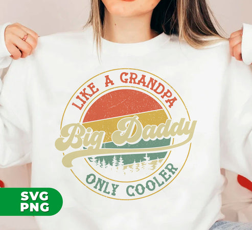Big Daddy Like A Grandpa Only Cooler, Father's Day, Retro Big Daddy, D ...