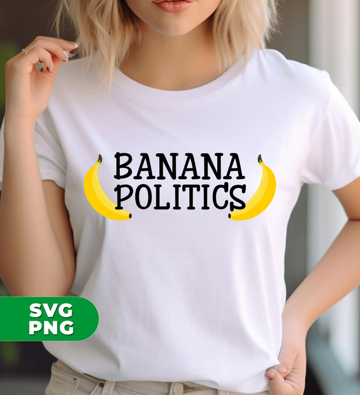 Banana Politics, Banana Country, Banana Republic, Digital Files, Png S ...