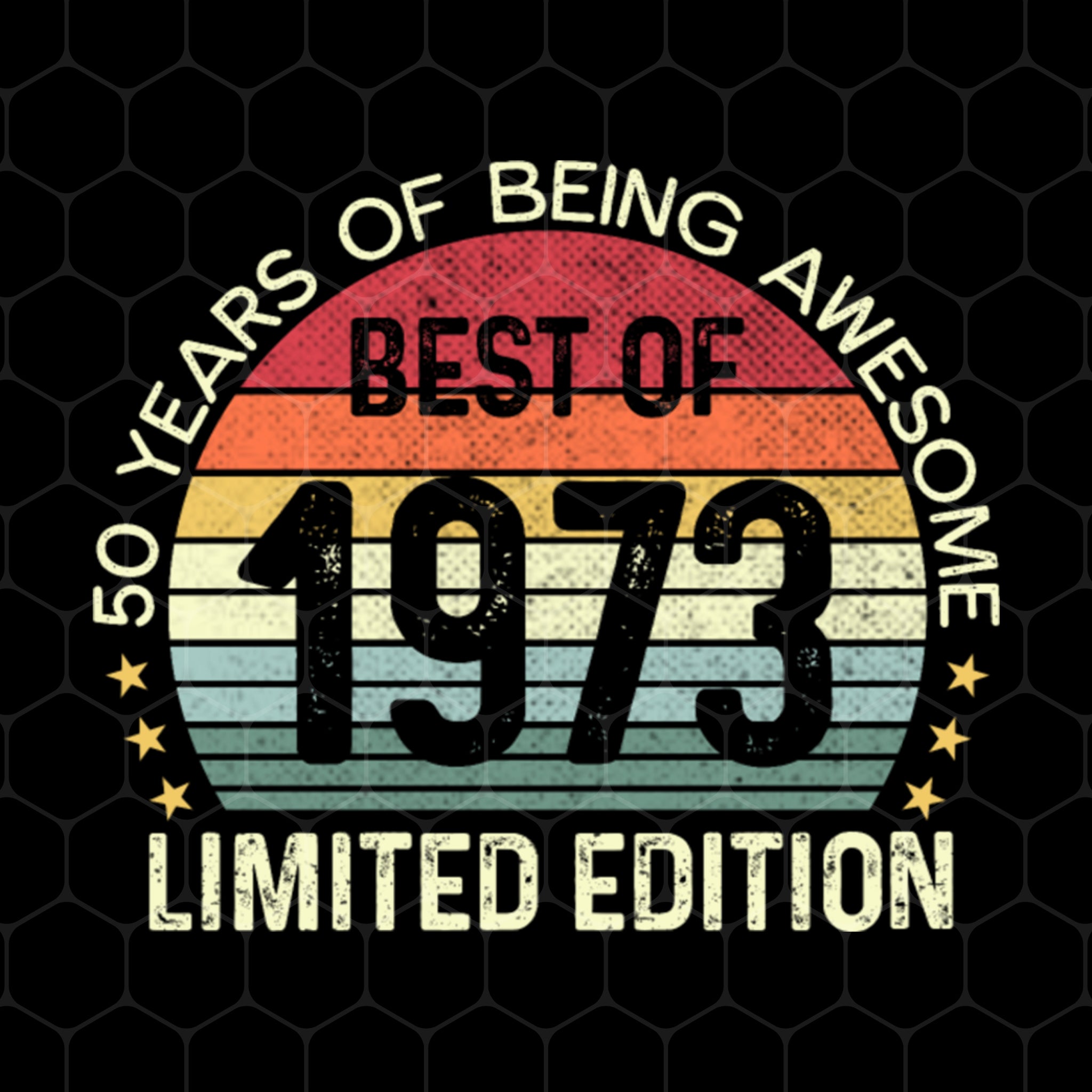 50 Years Of Being Awesome Png, Best Of 1973 Png, Limited Edition Png ...