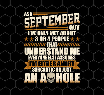 As A September Guy I'm Either Angry Sarcastic, Png Printable, Digital
