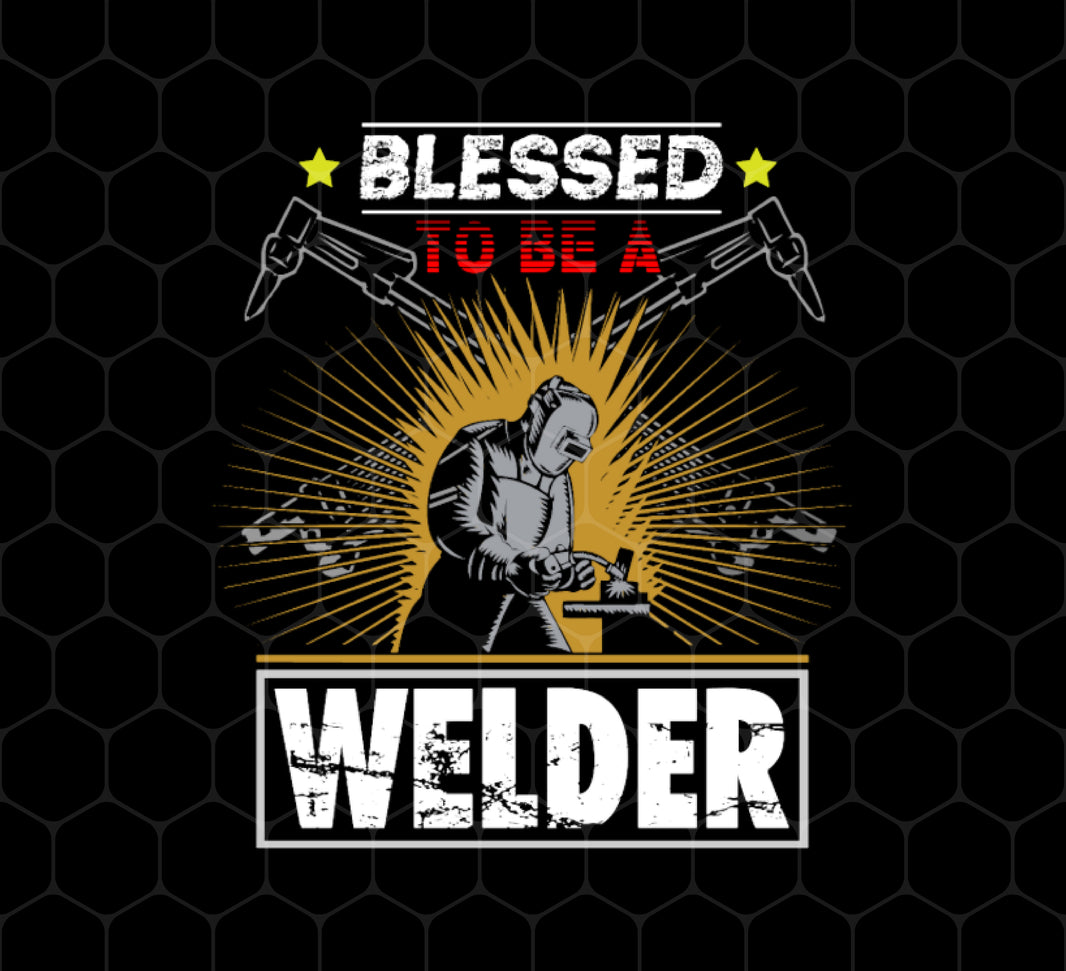 Blessed To Be A Welder, Welding Lover, My Job Is Welding, Love Welder ...
