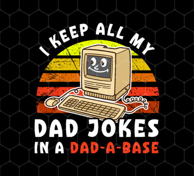 Dad Jokes Retro, I Keep All My Dad Jokes In A Dad-A-Base, Joke Databas