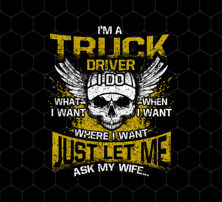 Driver Love Gift, Best Truck Driver, I Am A Truck Driver, Just Ask My ...