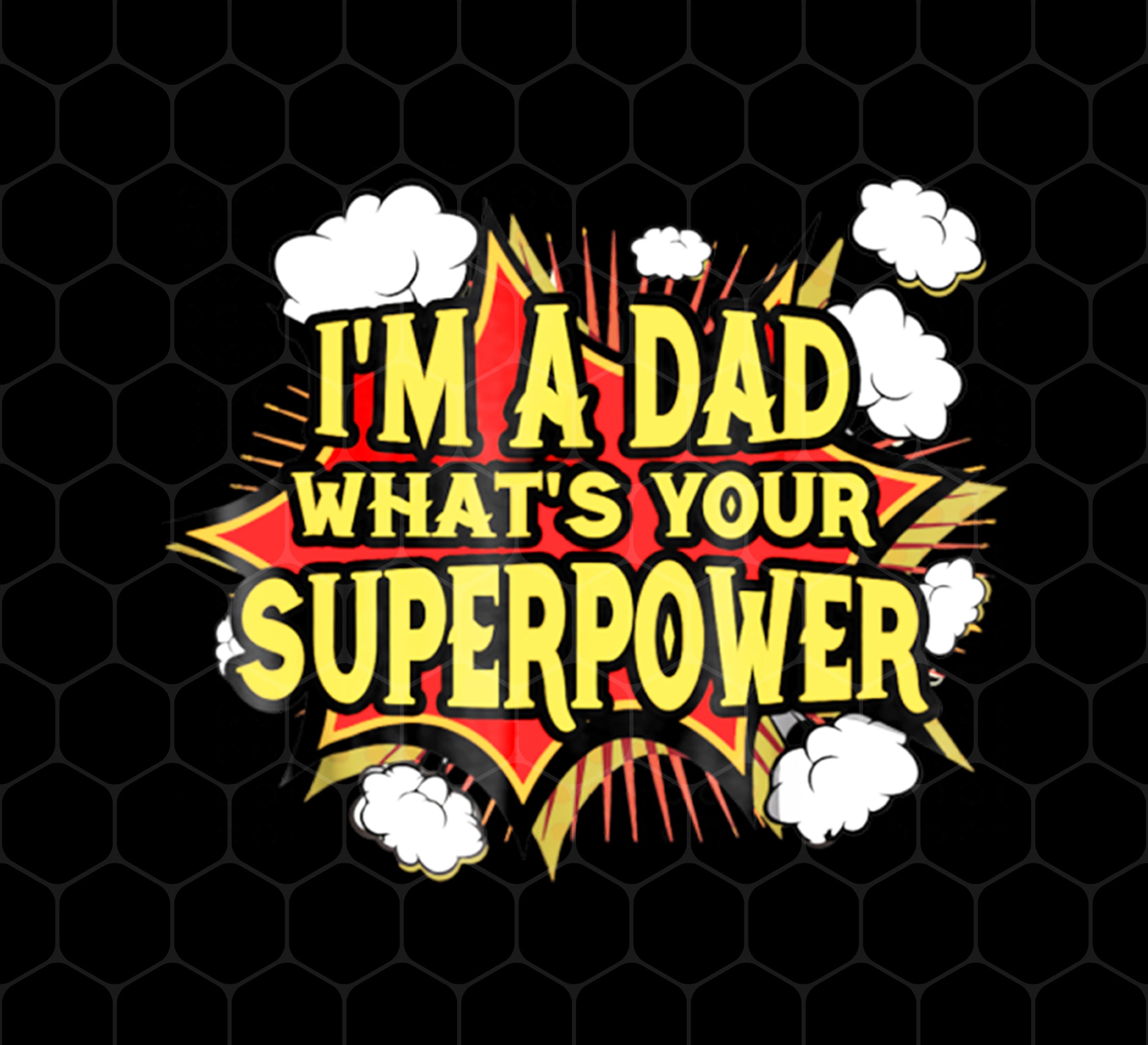 Funny I'm A Dad What's Your Superpower, Superdad Love Gift, Png Printa ...