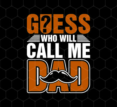 Guess Who Will Call Me Dad, I Am To Be A Dad, Gift For Love Daddy, Png