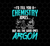 Meme Chemistry Design, Chemistry Jokes, All The Good Ones Argon, Png P ...
