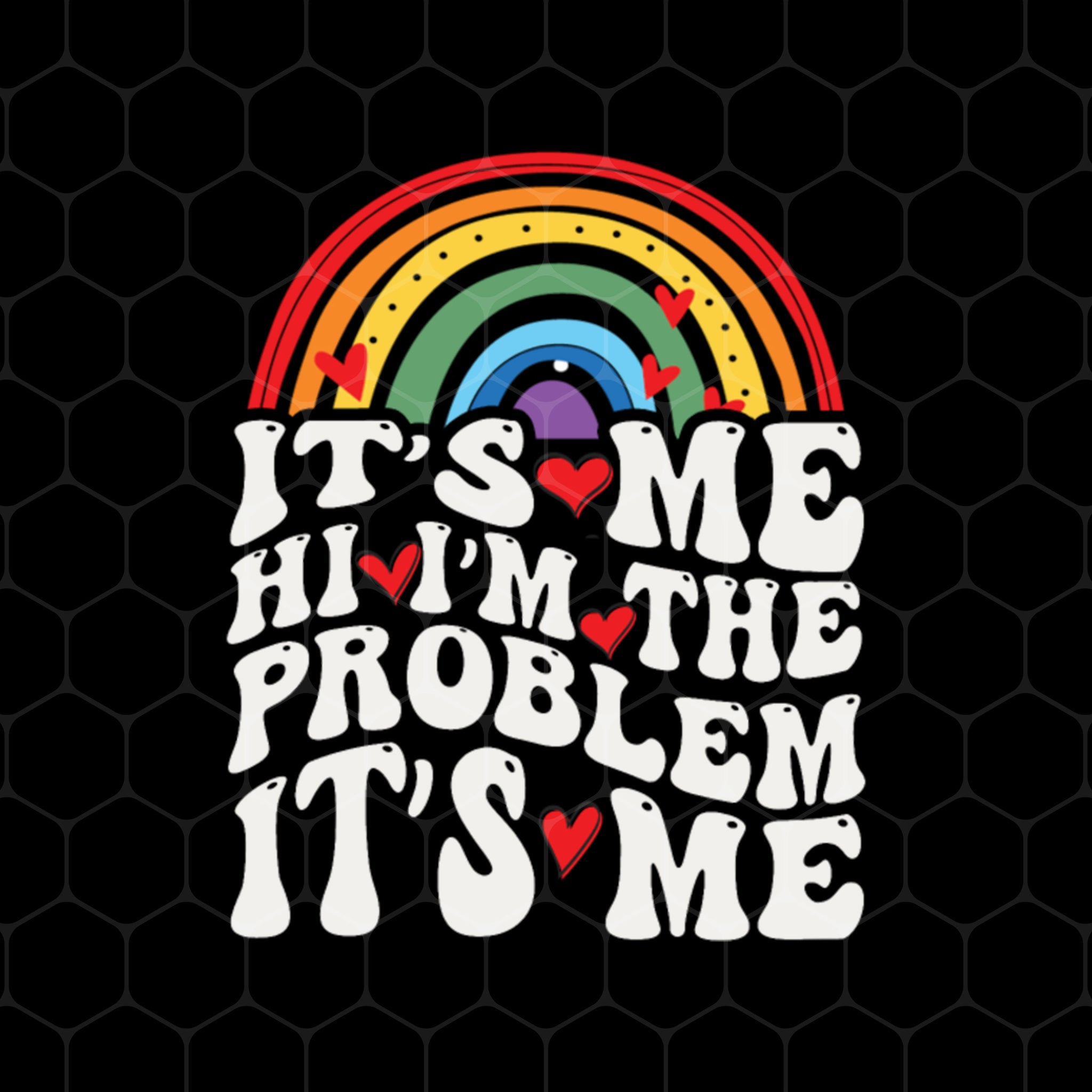 Rainbow Lover, Its Me, Hi I Am The Problem, Its Me, Solve The Problem ...