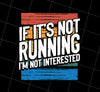 Runner Gift Png, If It Is Not Running I Am Not Interested Png, Retro N