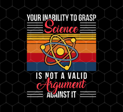 Science Lover, Your Inability To Grasp Science Is Not A Valid Argument ...