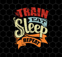 Train Eat Sleep Repeat, Gym Motivation Love Train, Png Printable, Digi